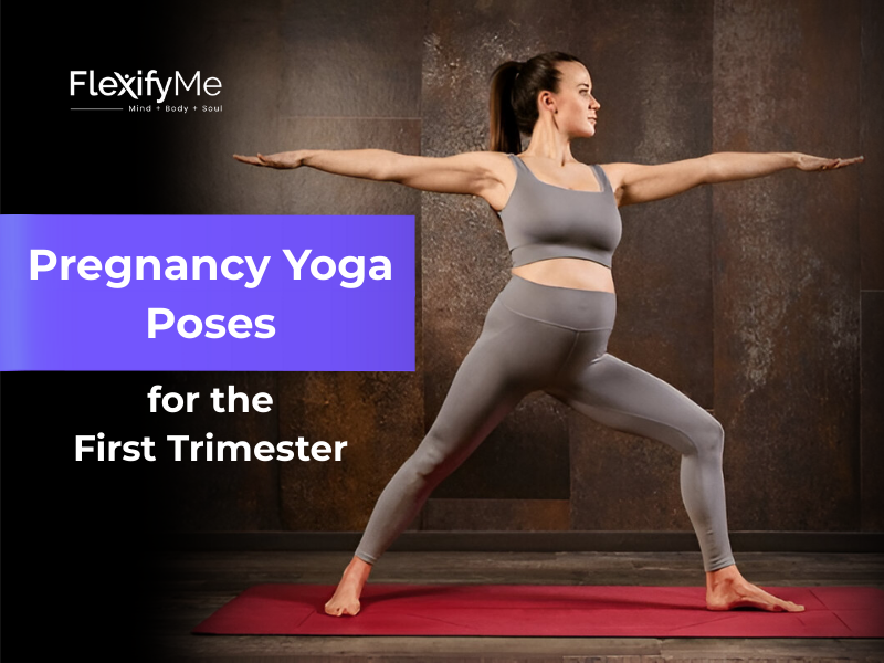 Pregnancy Yoga Poses for the First Trimester